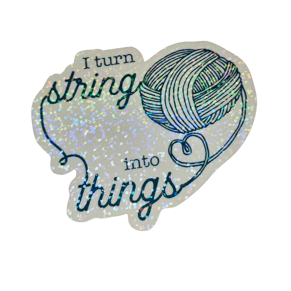 I Turn String Into Things Sticker – Humble Stitch I Turn String Into Things Sticker – Humble Stitch