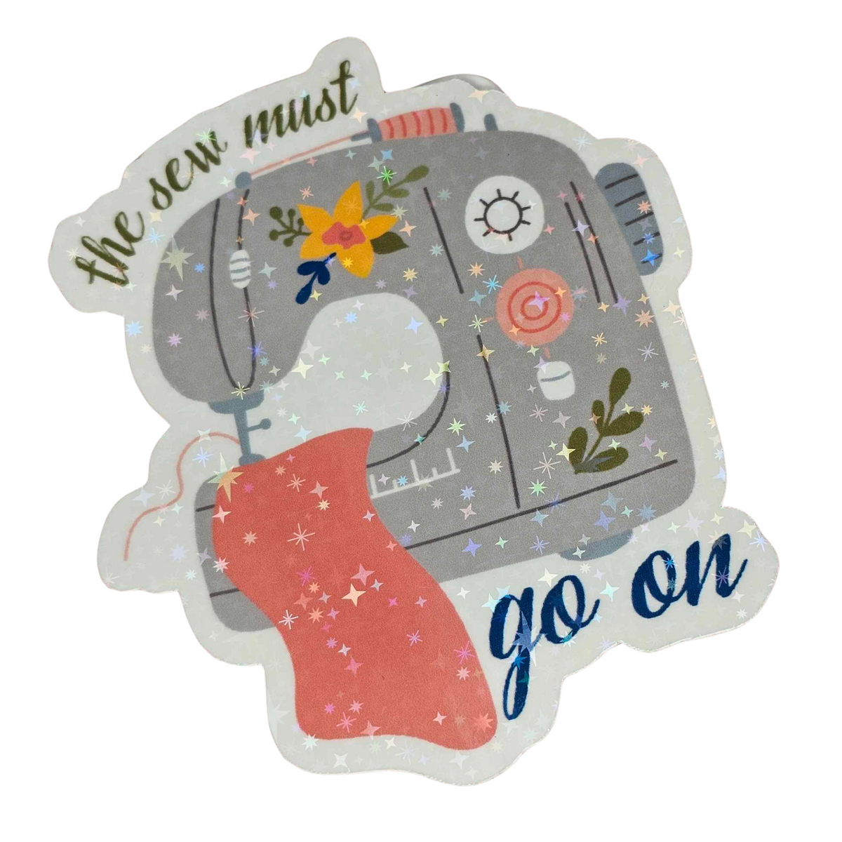 Sew Must Go On Sticker – Humble Stitch